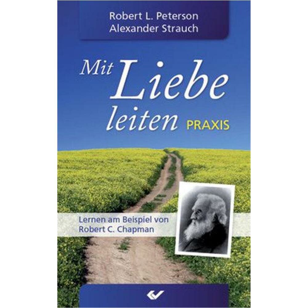 Mit Liebe leiten - Praxisbuch - Alexander Strauch - cvbh.de