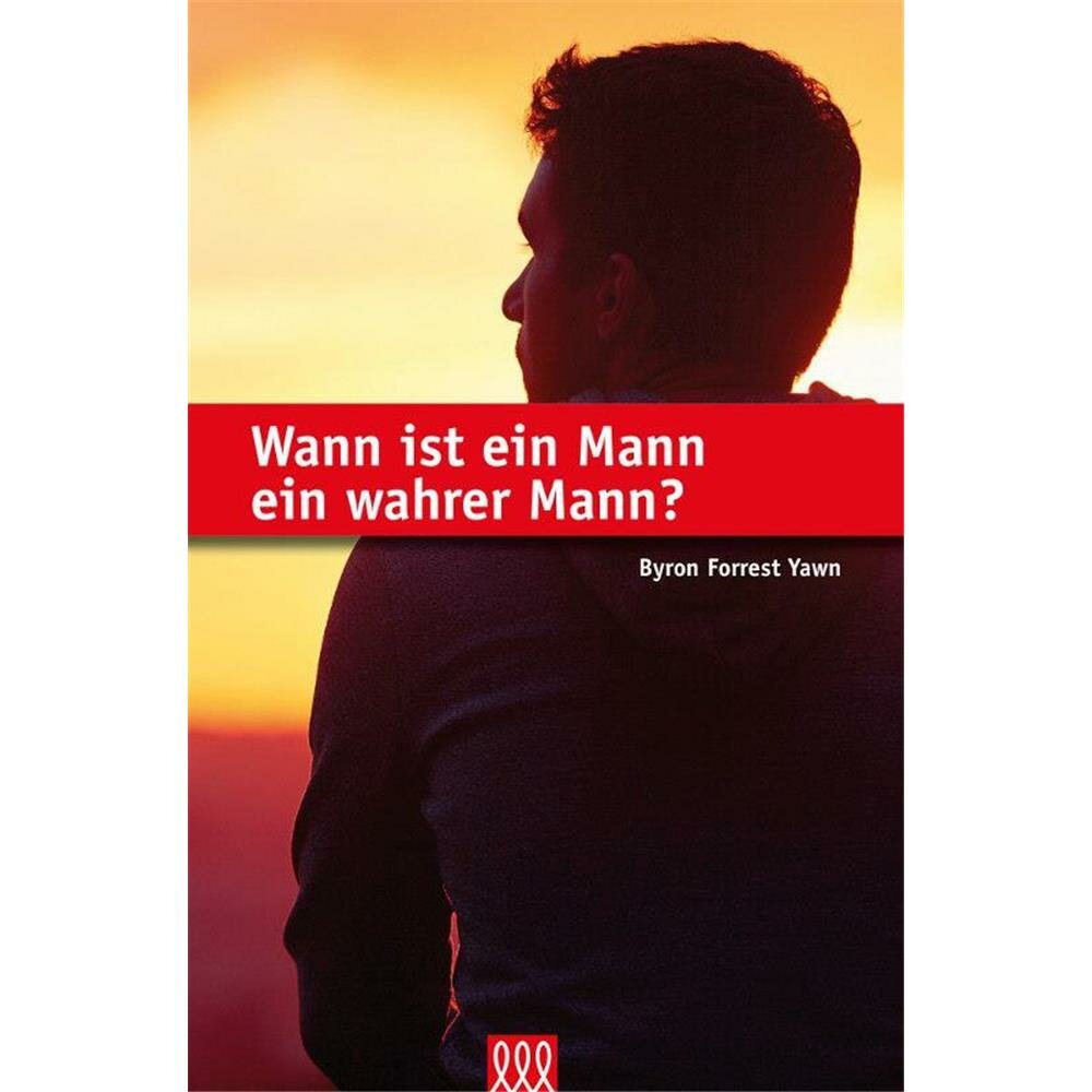 Wann ist ein Mann ein wahrer Mann? - Byron Forrest Yawn - cvbh.de
