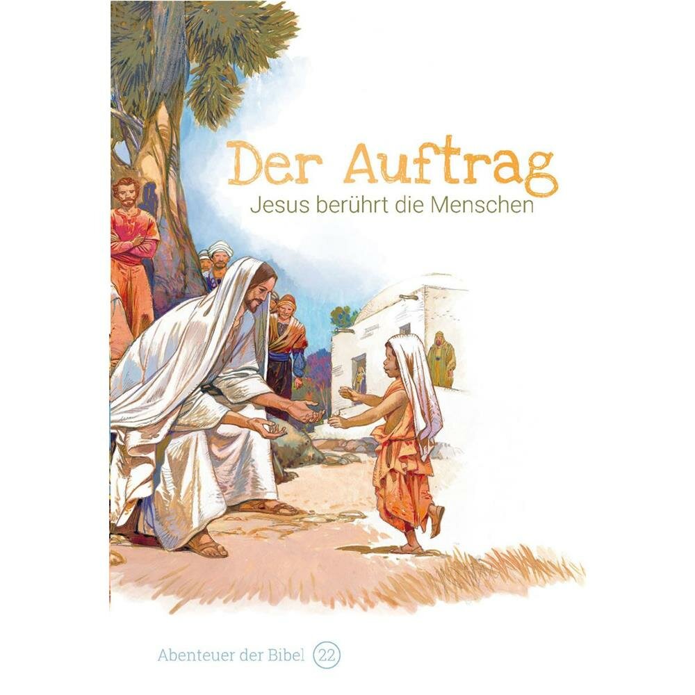 Der Auftrag - Jesus berührt die Menschen (22) - Anne de Graaf - cvbh.