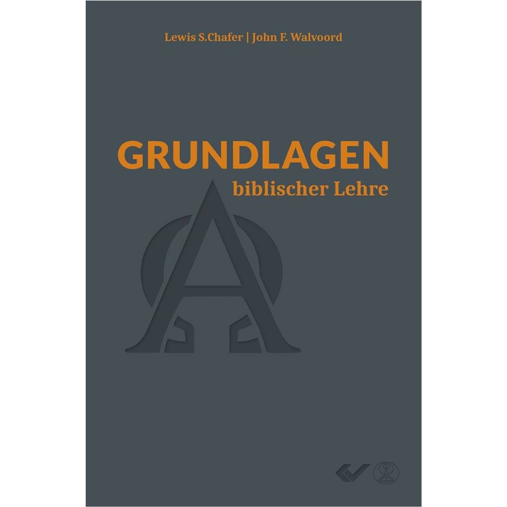 Grundlagen biblischer Lehre - Lewis S. Chafer, John F. Walvoord - cvb