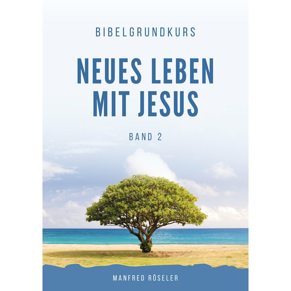 Neues Leben mit Jesus (2) | Manfred Röseler | Jüngerschaft